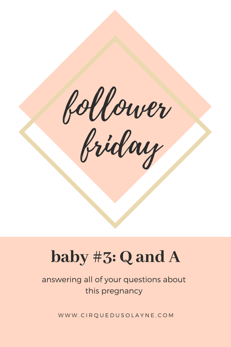 Follower Friday: Baby #3 Q&A - Cirque du SoLayne